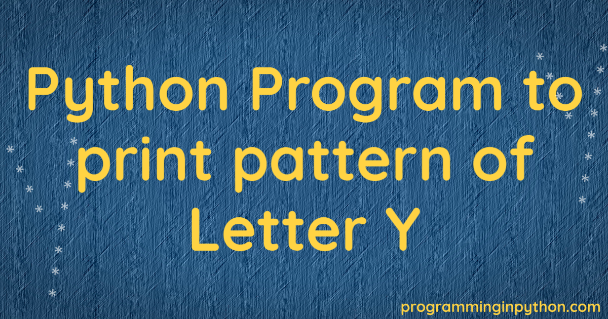 Python Program To Print Pattern Of Letter Y Programming In Python 4808