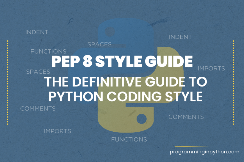 Pep 8 Style Guide The Definitive Guide To Python Coding Style