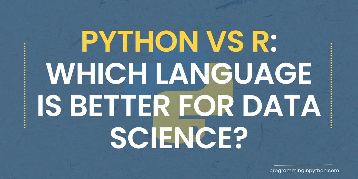Python vs R: Which Language is Better for Data Science? - Programming ... Python vs R: Which Language is Better for Data Science? - Programming ...